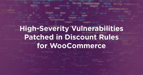 High Severity Vulnerabilities Patched In Discount Rules For Woocommerce