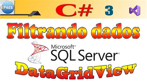 C Filtrando Dados Do Sql Server Numa Datagridview Select Where C Sharp Windows Form Vídeo 3