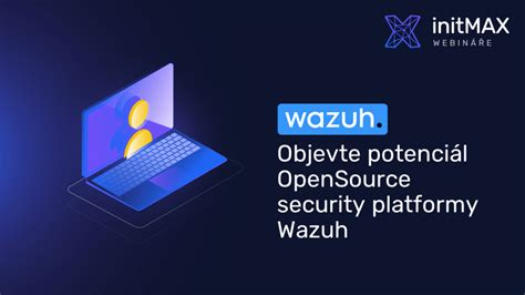 Wazuh A Useful Assistant SIEM For Security Monitoring InitMAX S R O