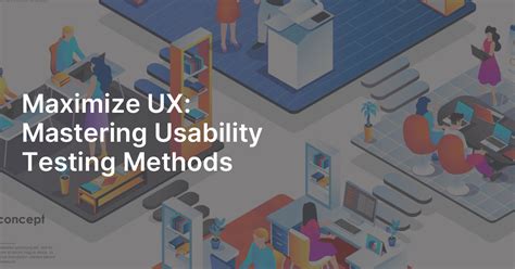 maximize ux mastering usability testing methods