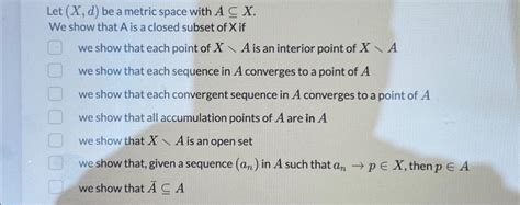 Solved Let X D Be A Metric Space With A⊆x We Show That A