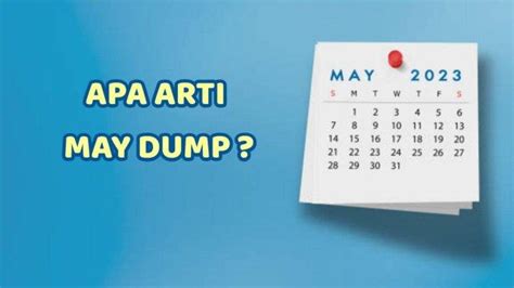 Arti Kata May Dump Yang Lagi Viral Di Instagram Dan Tiktok Lihat Cara