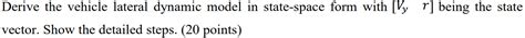 Solved I Need Help Deriving The Vehicle Lateral Dynamic