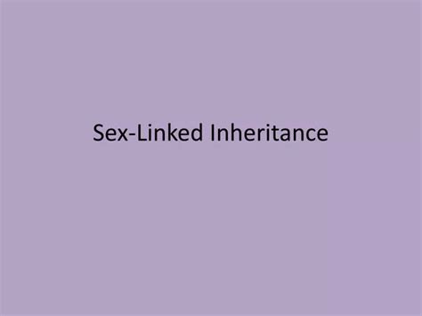 Ppt Sex Linked Inheritance Powerpoint Presentation Free Download