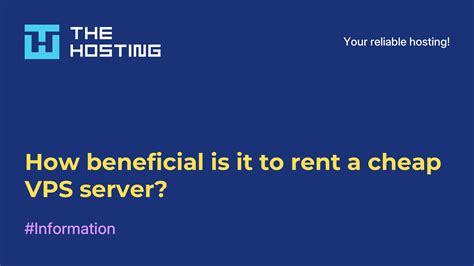 How Beneficial Is It To Rent A Cheap Vps Server