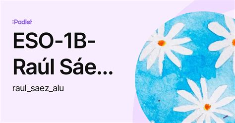 Eso 1b Raúl Sáez Martínez Raulsaezalu Profile Padlet