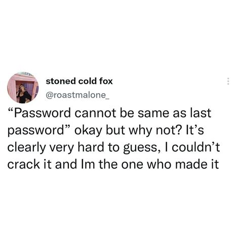 “password Cannot Be Same As Last Password” R Whitepeopletwitter