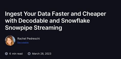 Decodable On Linkedin Ingest Your Data Faster With Decodable And Snowflake Snowpipe