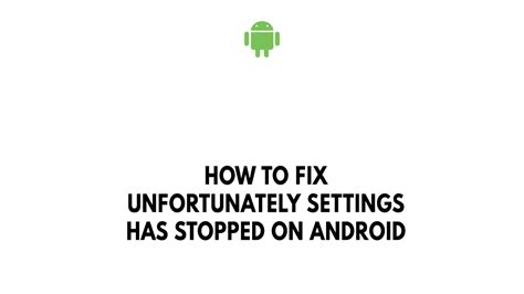 How To Fix Unfortunately Settings Has Stopped On Android The Droid Guy