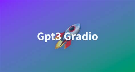 Gpt3 Gradio A Hugging Face Space By Mpolanco