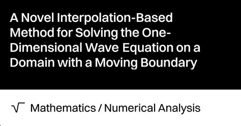a novel interpolation based method for solving the one dimensional wave