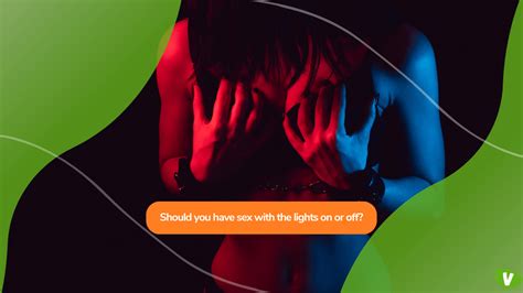 Should You Have Sex With The Lights On Or Off Vivastreet