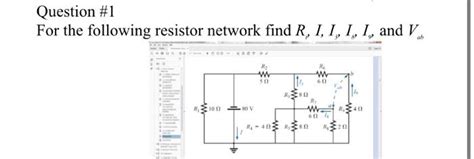 Solved Question 1 For The Following Resistor Network Find