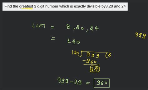 Determine The Greatest 3 Digit Number Which Is Exactly Divisible By 8 10