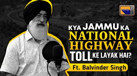 Kya Jammu Ka National Highway Toll Ke Layak Hai Ft Balvinder Singh Rti Activist Ep