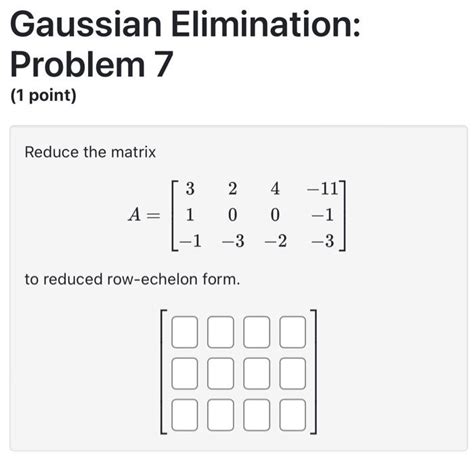Solved Gaussian Elimination Problem Point Reduce The Chegg