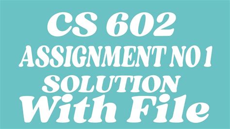 Cs602 Assignment No 1 2022 With Solution File Youtube