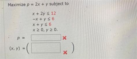 solved maximize p 2x y subject to x 2y s 12 x y s6