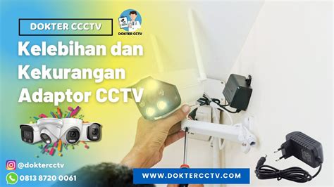 Kelebihan Dan Kekurangan Adaptor Cctv Dokter Cctv