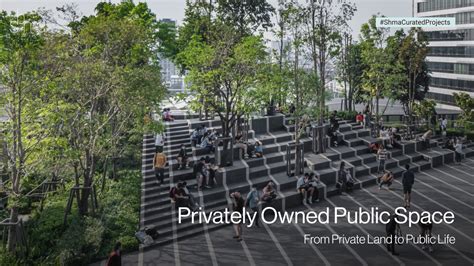 Privately Owned Public Space From Private Land To Public Life