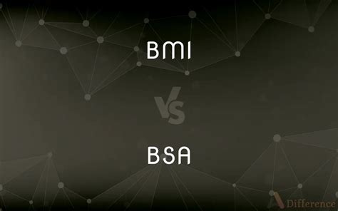 BMI Vs BSA Whats The Difference