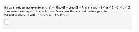 Solved If A Parametric Surface Given By Chegg