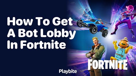 How To Get A Bot Lobby In Fortnite Easy Tricks For More Wins Playbite