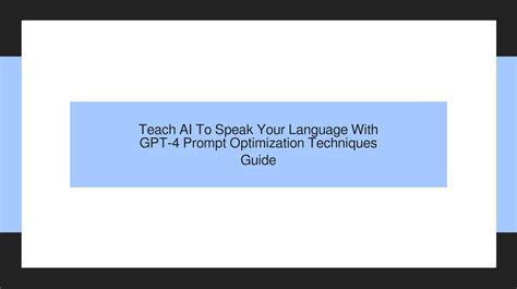 teach ai to speak your language with gpt 4 prompt optimization