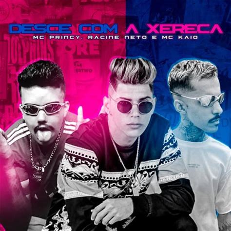 ‎desce Com A Xereca Single Album By Mc Kaio Racine Neto And Mc