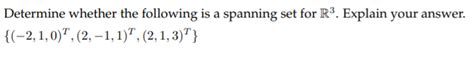 Solved Determine Whether The Following Is A Spanning Set For Chegg Com