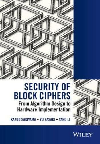Security Of Block Ciphers From Algorithm Design To Hardware Implementation By Kazuo Sakiyama