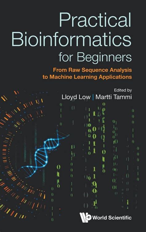 Practical Bioinformatics For Beginners From Raw Sequence Analysis To Machine Learning