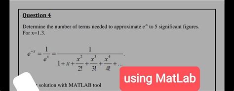 Question 4 Determine The Number Of Terms Needed To