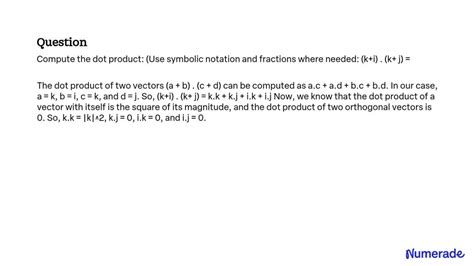 Solved Compute The Dot Product Use Symbolic Notation And Fractions