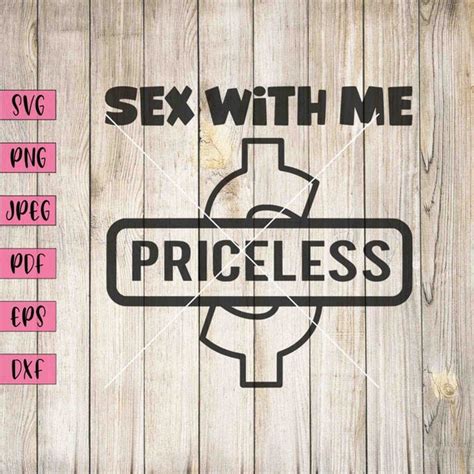Sex With Me Priceless Svg Sex Decal Adult Humor Svg Funny Etsy