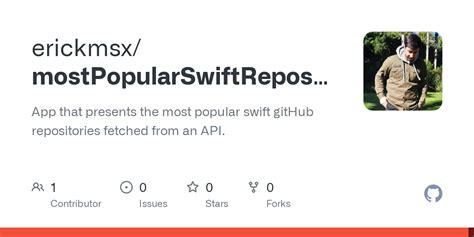 Github Erickmxavmostpopularswiftrepositories App That Presents The Most Popular Swift Github
