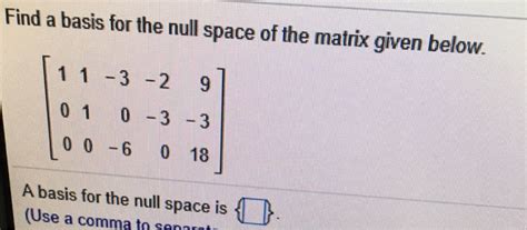 Solved Find A Basis For The Null Space Of The Matrix Given Chegg Com