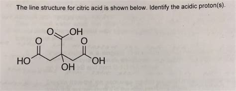 Solved The Line Structure For Citric Acid Is Shown Below
