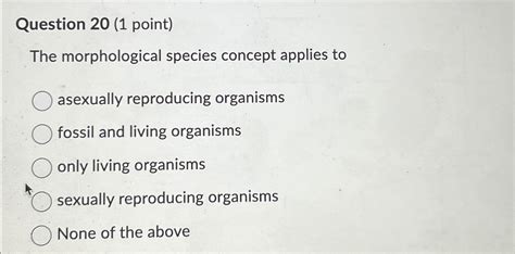 Solved Question 20 1 ﻿point The Morphological Species