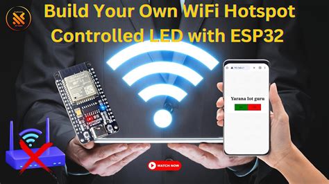 📶 Build Your Own Wifi Hotspot Controlled Led With Esp32 Iot Guru