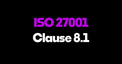 Iso 27001 Clause 8 1 Operational Planning And Control Iso27001 Com