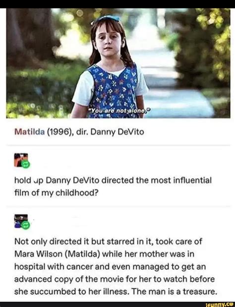 Matilda Dir Danny DeVito Hold Up Danny DeVito Directed The Most Influential Film Of My