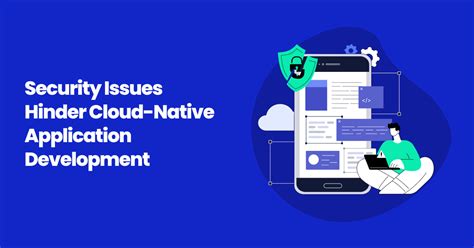 Security Challenges Slow Cloud Native Application Development