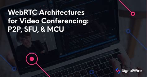 Michelle Couture On Linkedin P2p Sfu Mcu Which Webrtc Architecture