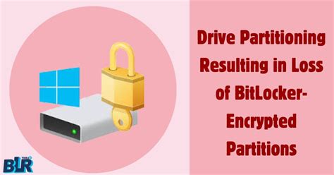 drive partitioning resulting in loss of bitlocker encrypted partitions