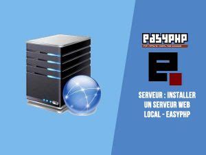 Serveur Installer Un Serveur Web Local Easyphp Lookman Design