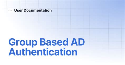 Group Based Ad Authentication User Documentation