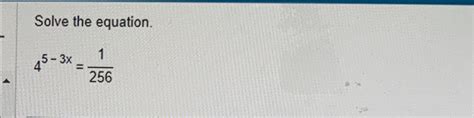 Solved Solve The Equation 45 3x 1256