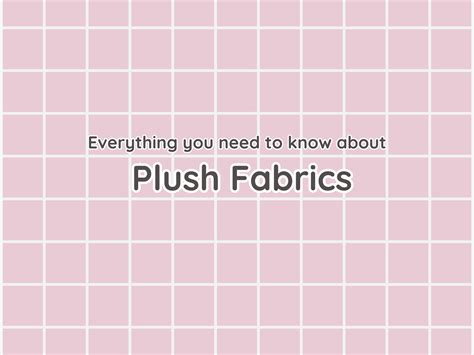 Everything You Need To Know About Plush Fabrics Lazy Lamb