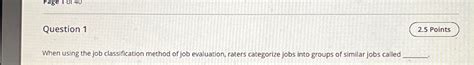 Solved Question 1when Using The Job Classification Method Of